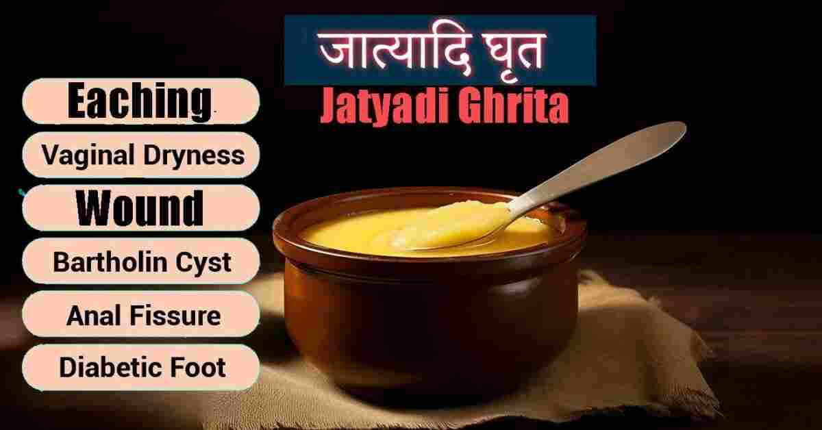 Jatyadi Ghrita Benefits, Uses, Preparation & More